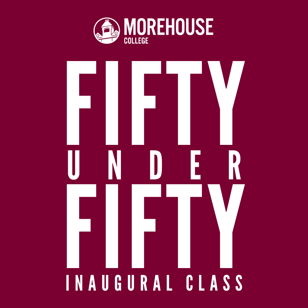 Morehouse College Announces Inaugural 50 Under 50 Class