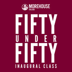 Morehouse College Announces Inaugural 50 Under 50 Class